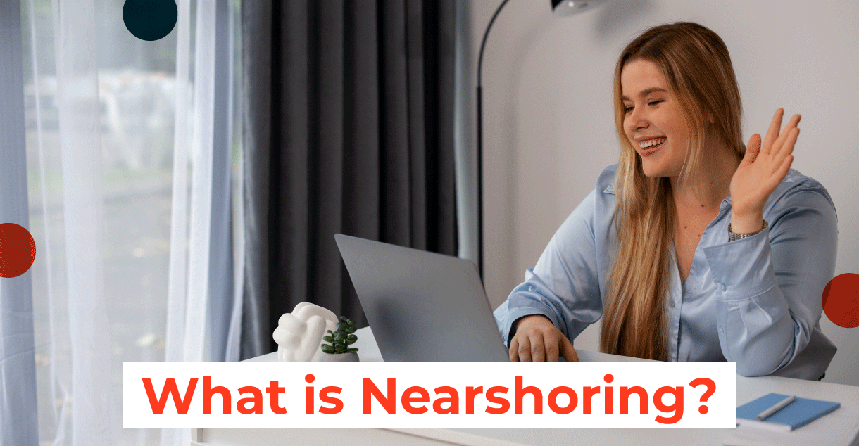 Unlocking the Benefits of Nearshoring | IntangiblesTalent