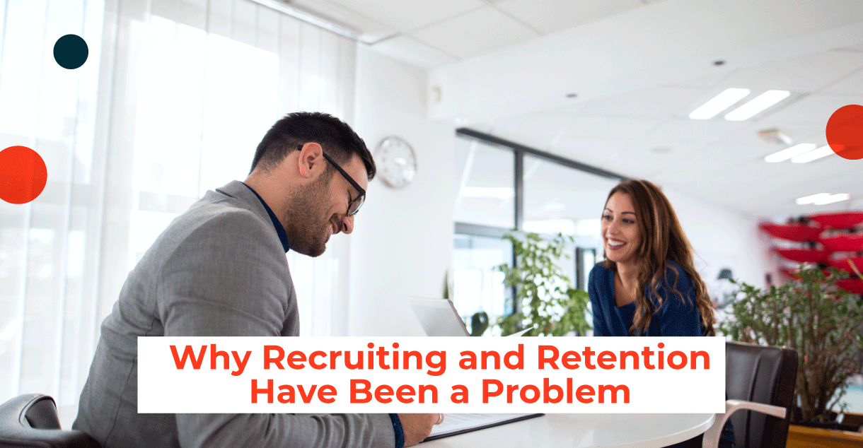 Why Recruiting and Retention Have Been a Problem - IntangiblesTalent